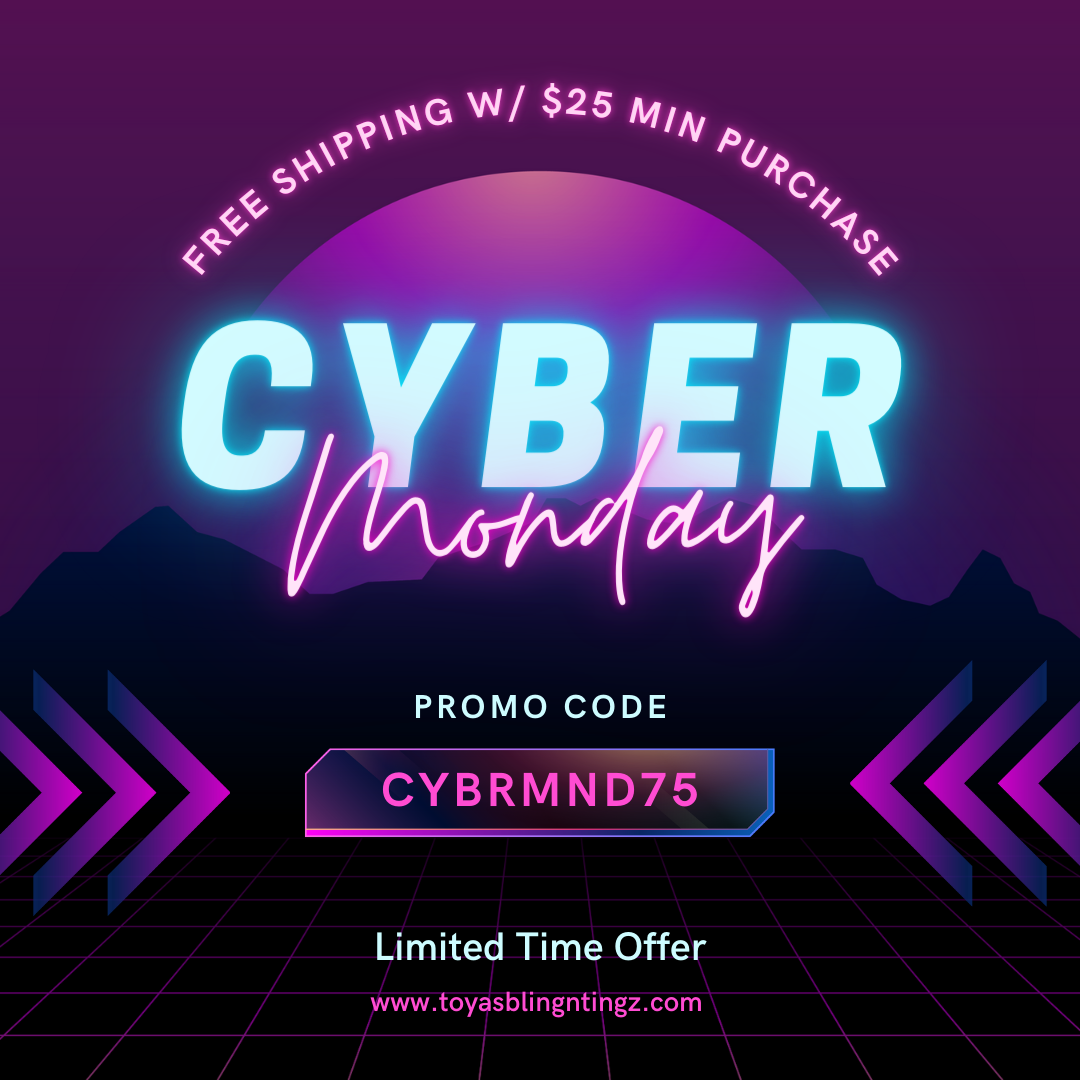 Cyber Monday – Toya's Bling n Tingz